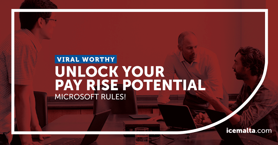 Unlock your payrise potential. Microsoft rules - ICE Campus